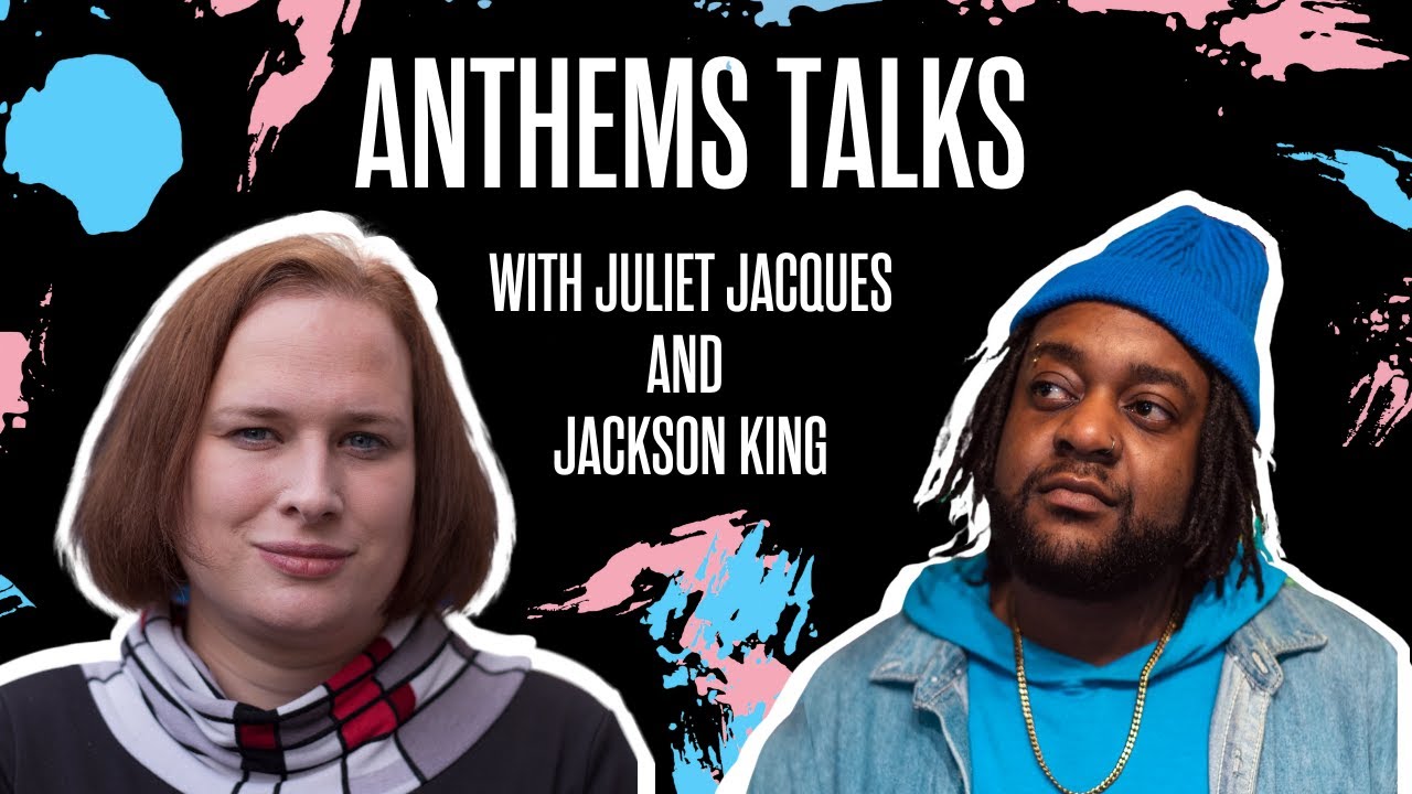 Juliet Jacques x Jackson King | CULTURE | Anthems Talks - YouTube