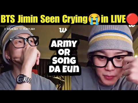 BTS Jimin Seen Crying 😭 in LIVE 🔴 Jimin Crying for Song Da Eun in Weverse LIVE 😍 BTS Jimin Weverse 💜
