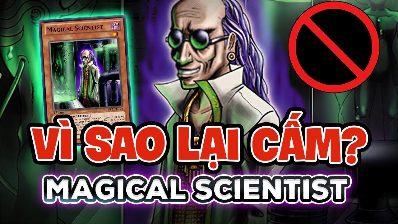 TẠI SAO LẠI CẤM - LÝ DO Magical Scientist bị CẤM 21 NĂM | Yu-Gi-Oh ...