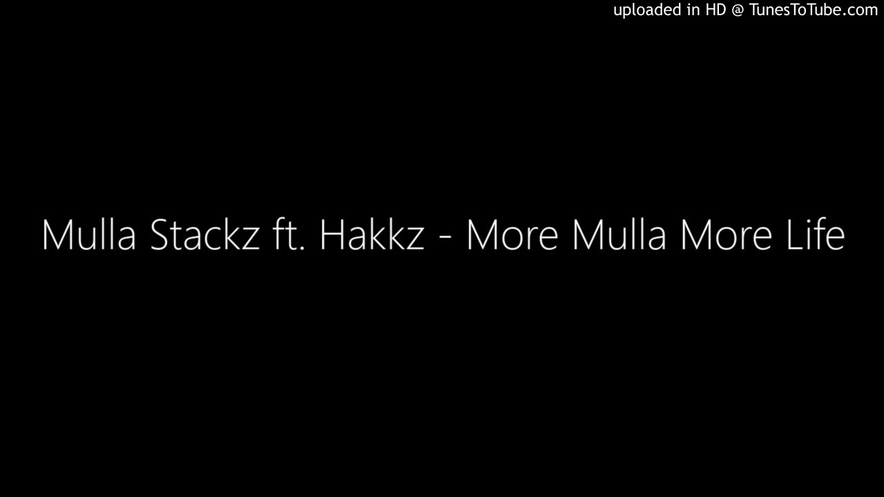 Mulla Stackz ft. Hakkz - More Mulla More Life - YouTube