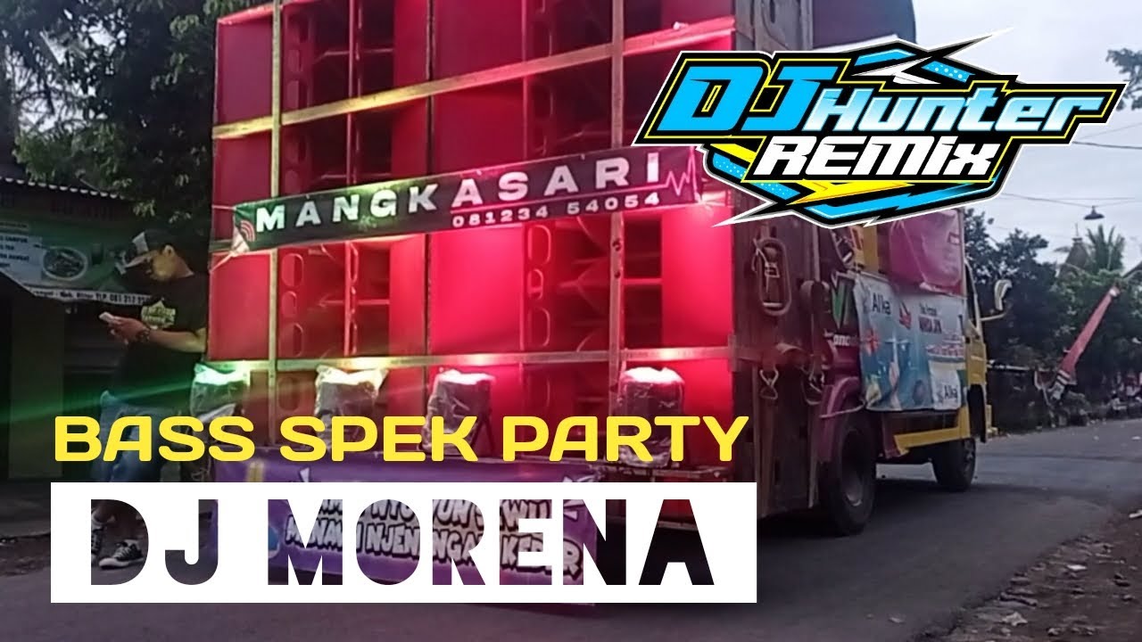 DJ MORENA ENGKOL BASS SPEK PARTY TERBARU BY DJ HUNTER - YouTube