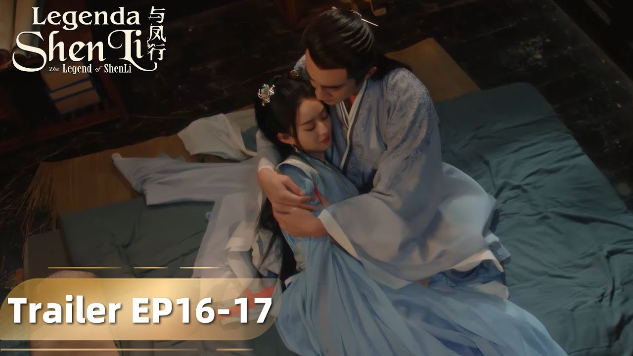 The Legend of ShenLi | Trailer EP16-17 Sakit Hati Melihat Shen Li yang ...