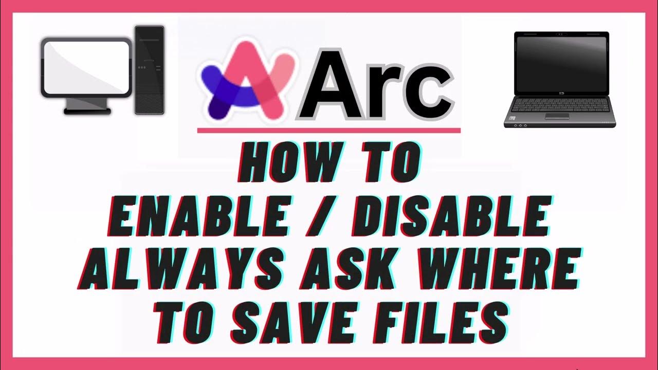 How to Enable Or Disable Always Ask Where To Save Files on Arc Browser: PC Tutorial! - YouTube