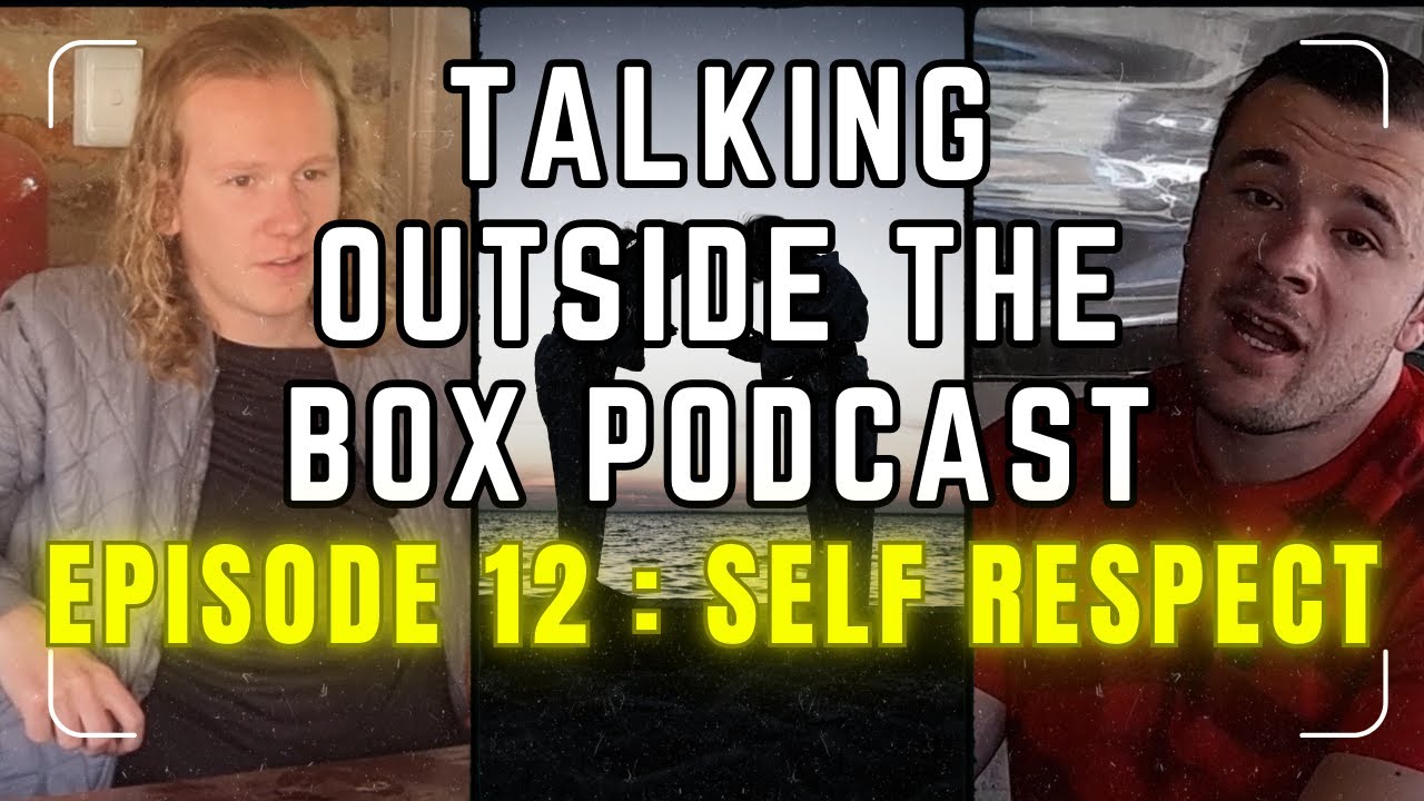 How to Achieve Self-Respect: Talking Outside The Box Podcast Episode 12 ...