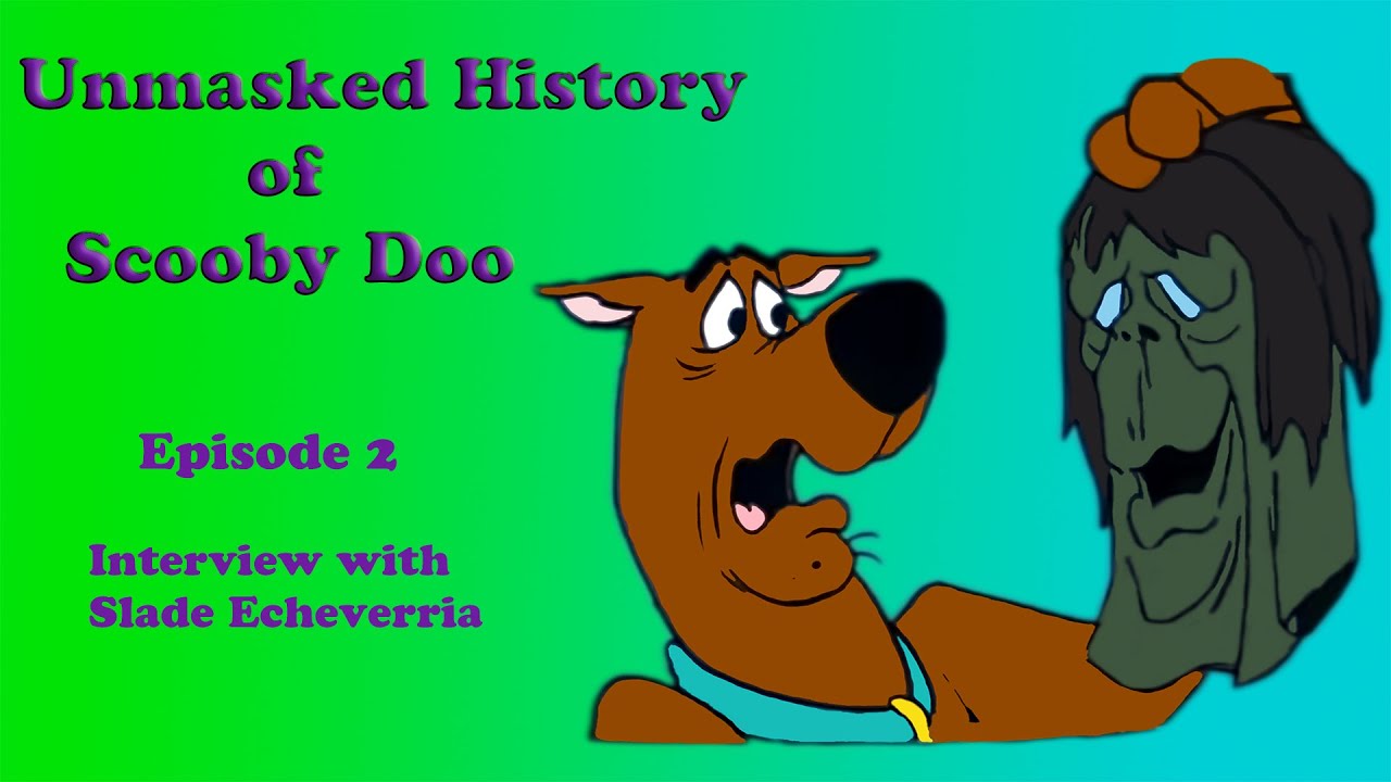 Unmasked History of Scooby Doo Episode 2: Interview with Slade ...