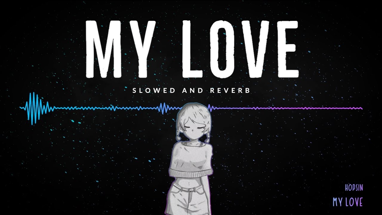 𝙢𝙮 𝙡𝙤𝙫𝙚 [𝙨𝙡𝙤𝙬𝙚𝙙 𝙖𝙣𝙙 𝙧𝙚𝙫𝙚𝙧𝙗] - YouTube