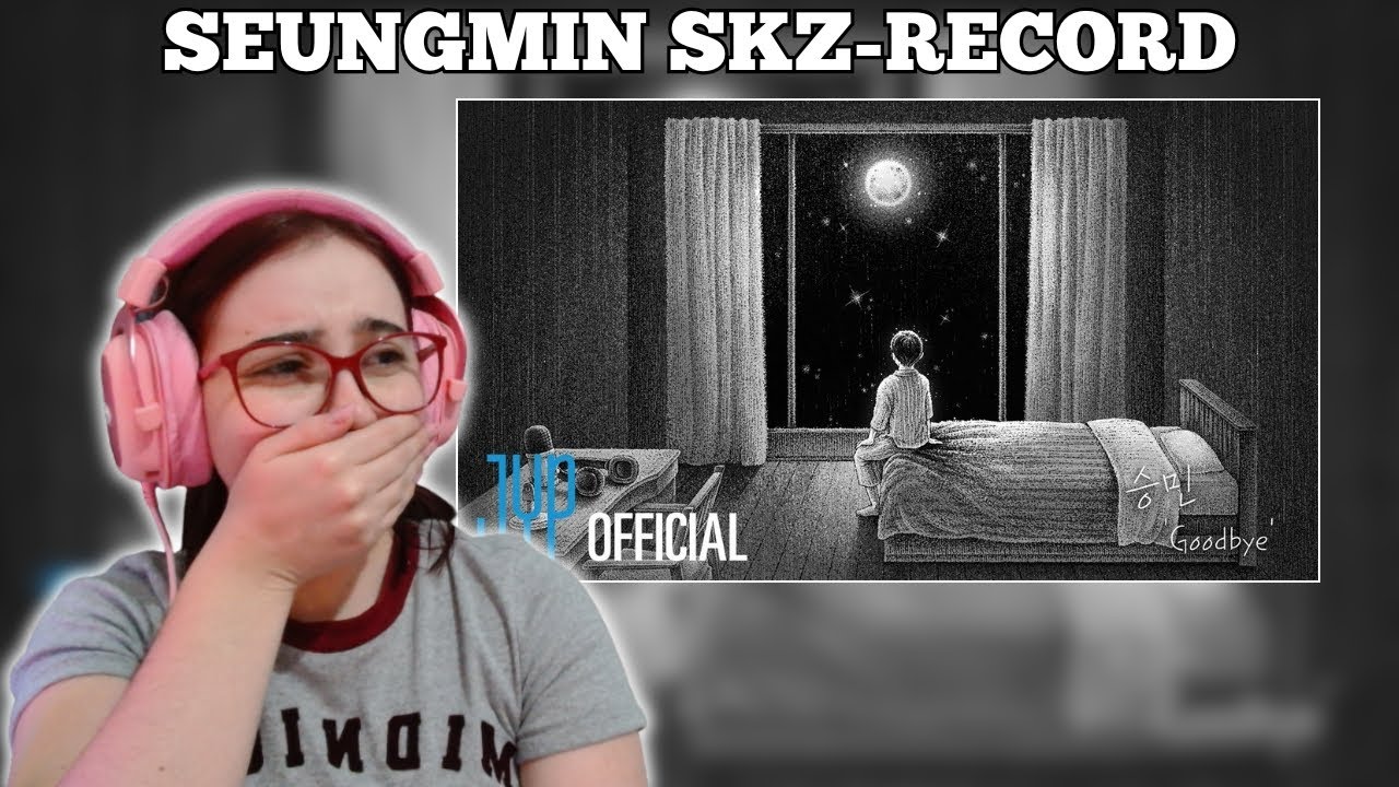 STRAY KIDS | Seungmin "Goodbye" [SKZ-RECORD] | Reaction - YouTube
