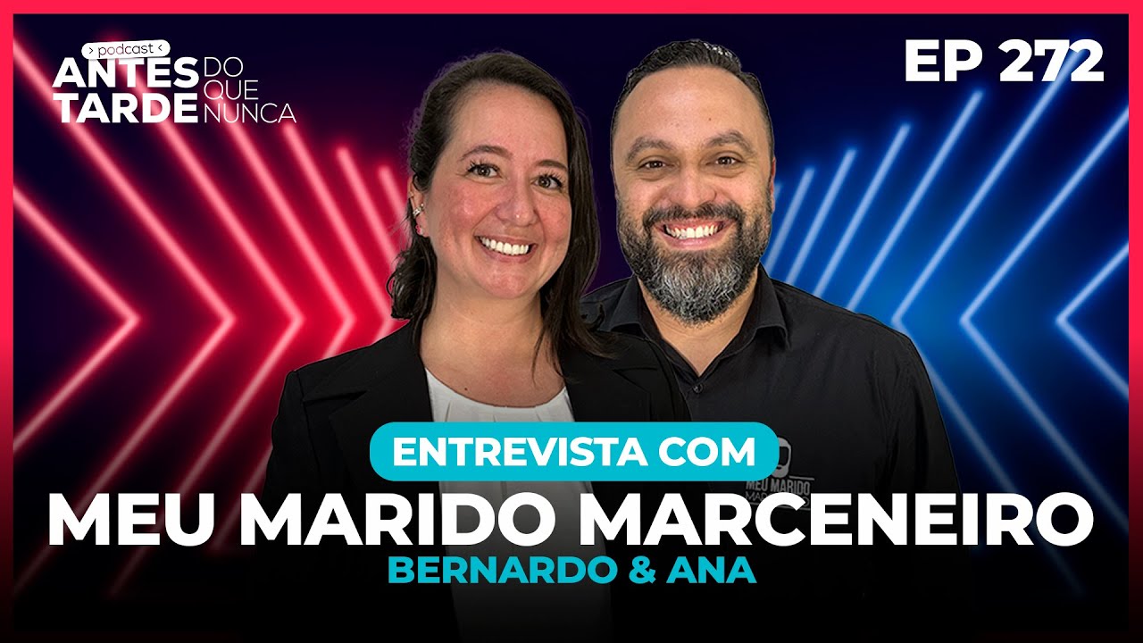 EP 272 - Entrevista com Ana Boaventura e Bernardo Costa | Meu Marido ...