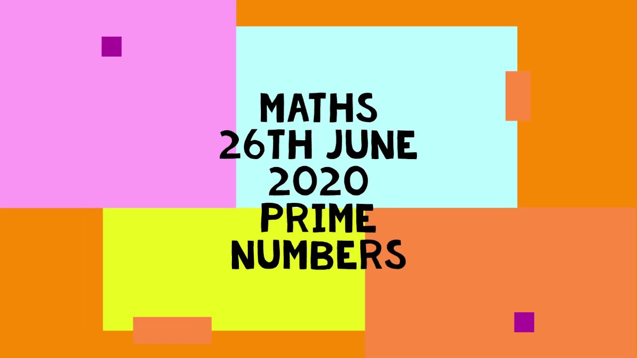 Maths - Prime Numbers - 26th June - YouTube