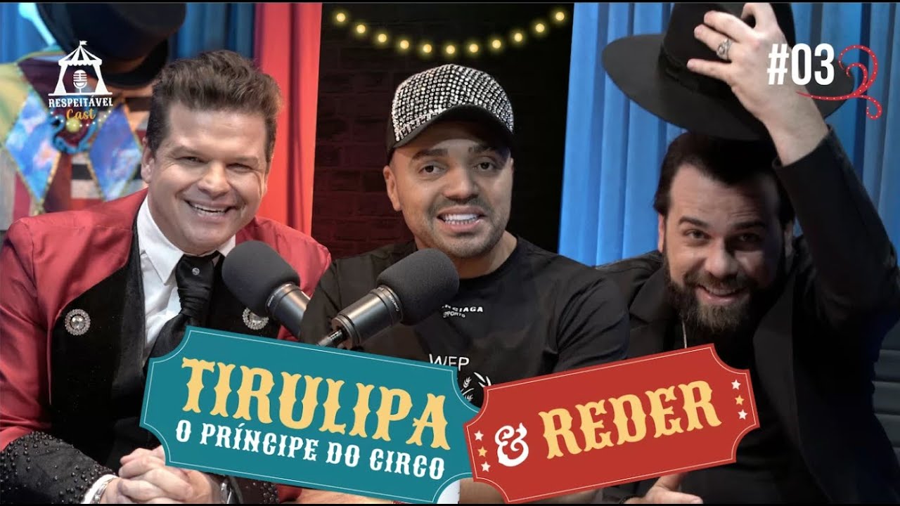 Tirulipa O príncipe do Circo & Reder - RESPEITÁVEL CAST #3 - YouTube