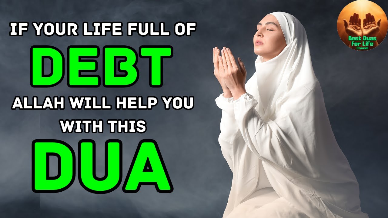 Life Full Of Debt Will Be Easy After You Listen This Dua! - Ramadhan ...
