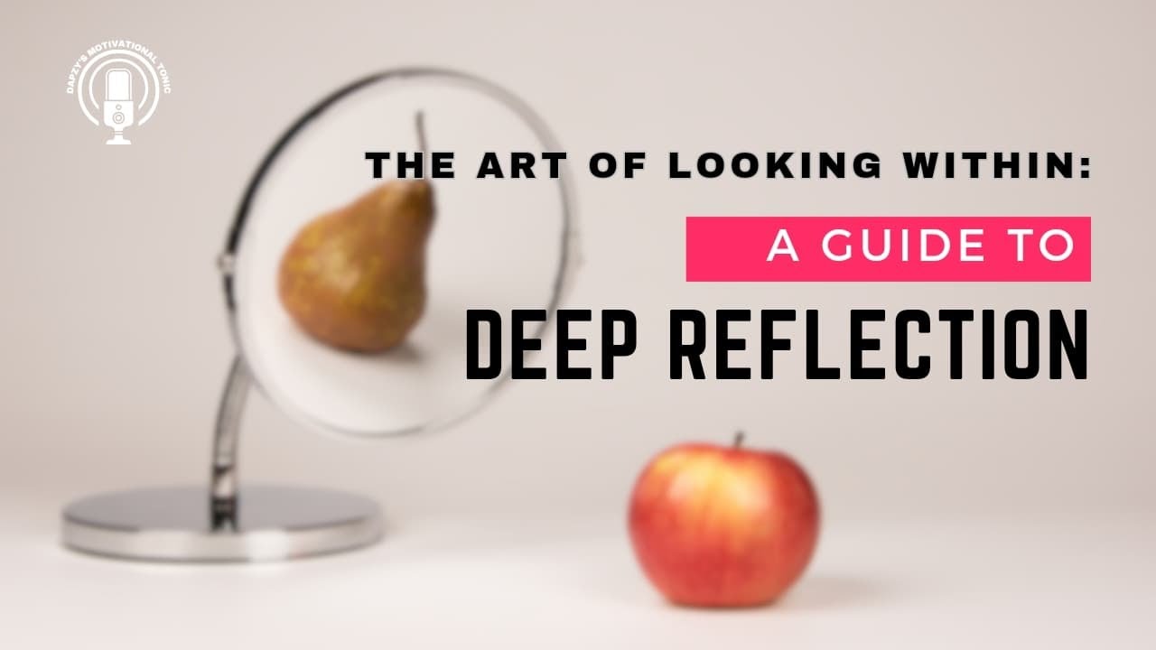 The art of looking within: A Guide to Deep Reflection - YouTube