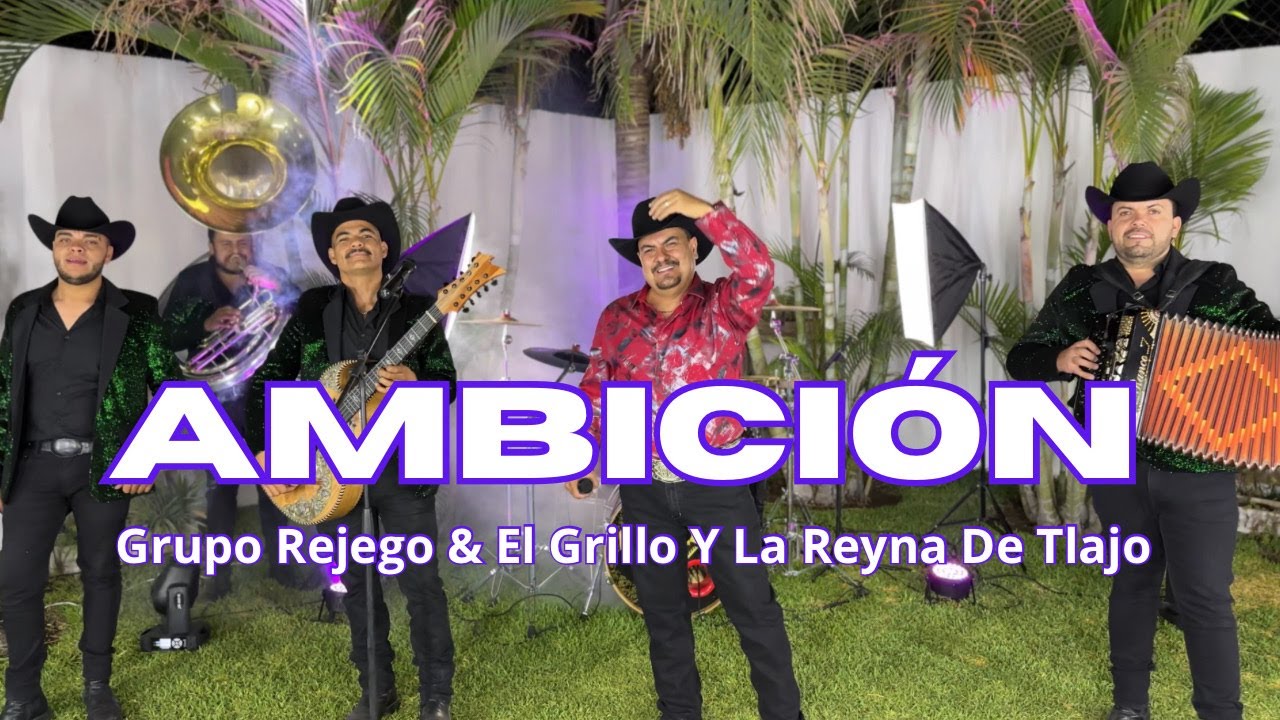 Ambición - Grupo Rejego & El Grillo Y La Reyna De Tlajo - YouTube