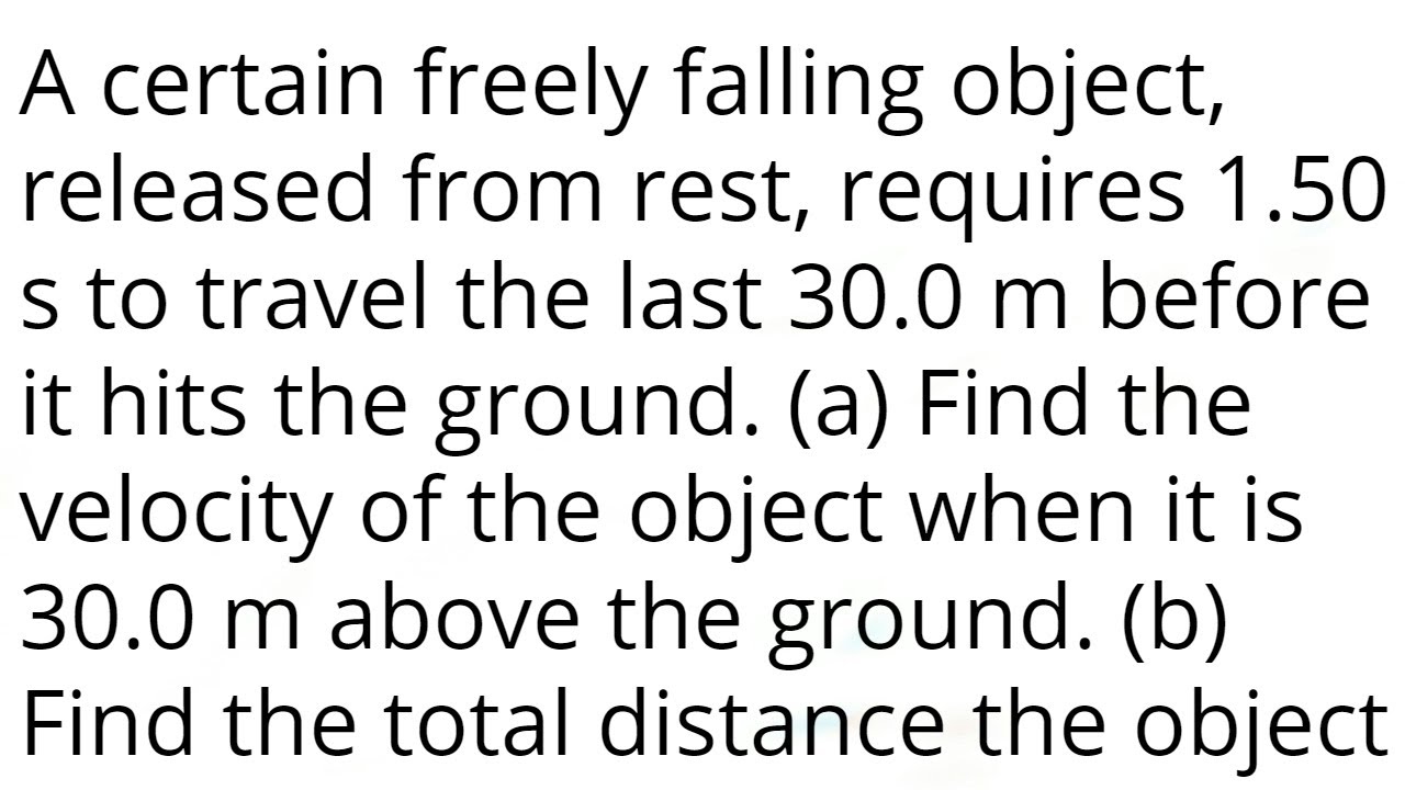 A certain freely falling object, released from rest, requires 1.50 s to ...