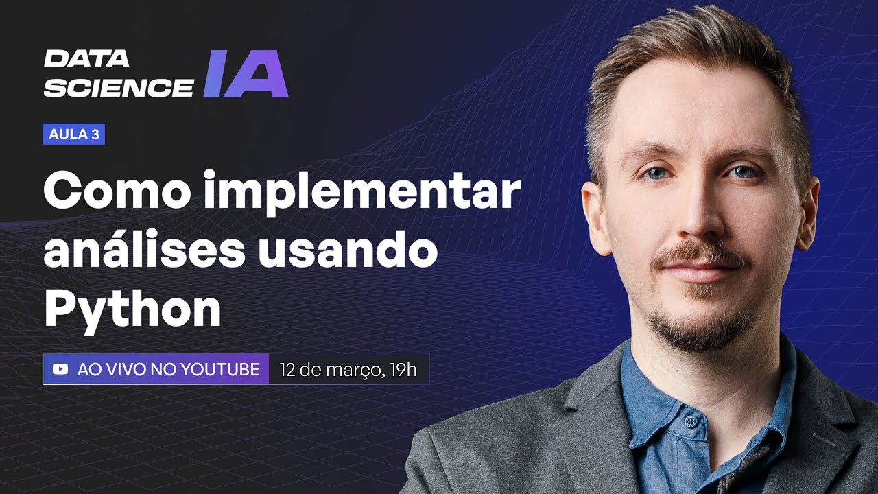 #IA Aula 3 - Como implementar análises usando Python - YouTube