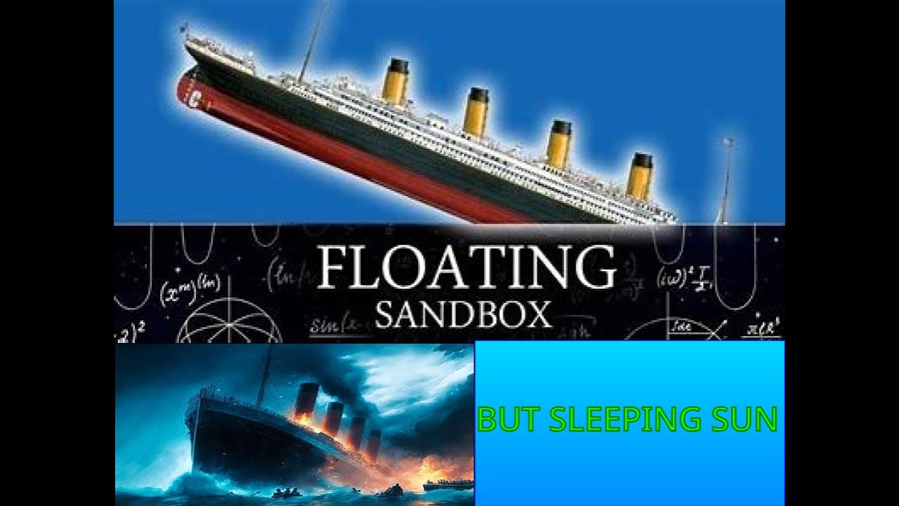 Titanic Sleeping sun in floating sandbox - YouTube