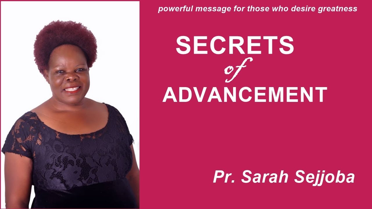 SECRET KEYS TO ADVANCEMENT powerful sermon By Pr. Sarah Sejjoba - YouTube