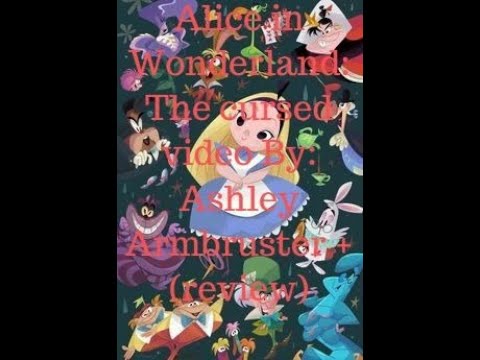 Alice in Wonderland: The cursed video By: Ashley Armbruster + (review ...