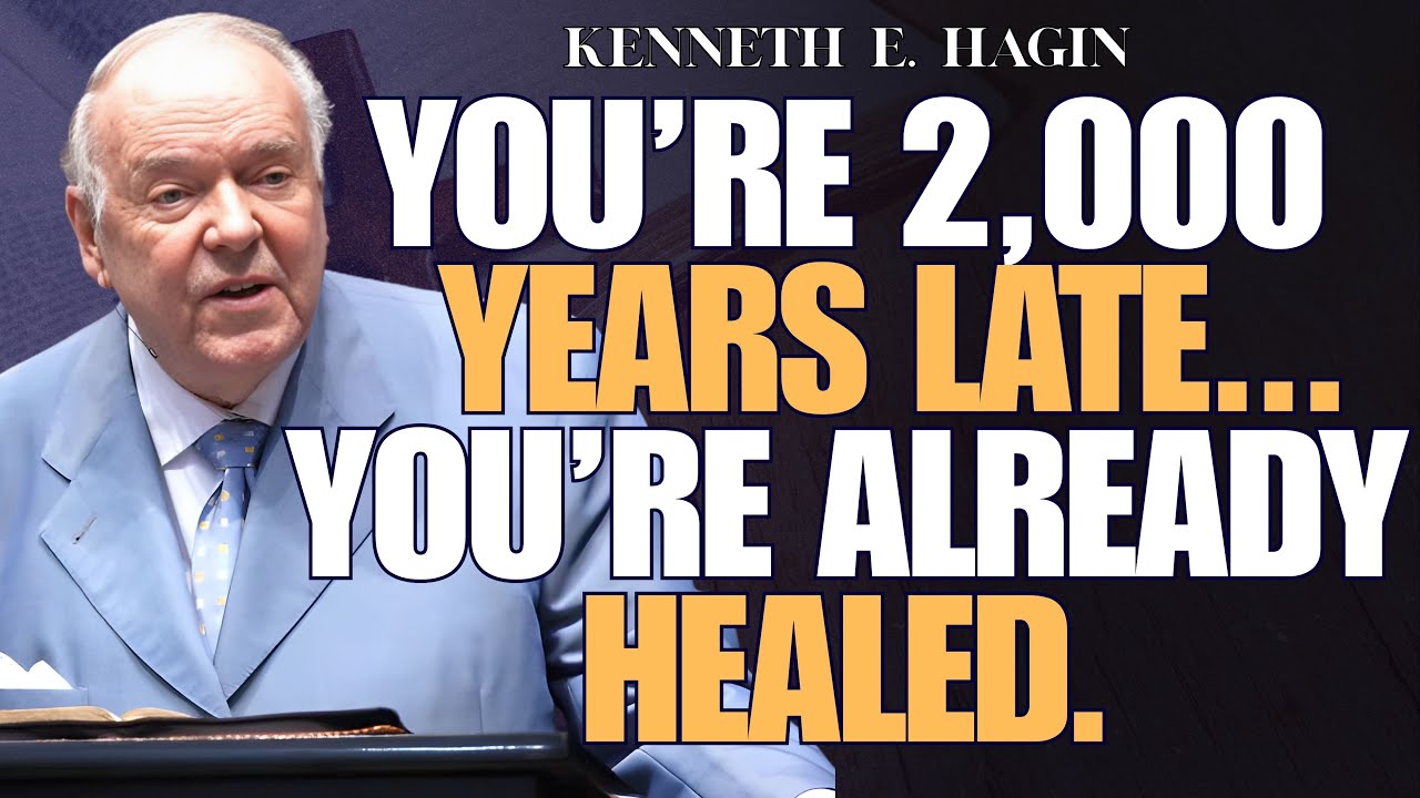 KENNETH E. HAGIN Reveals the PAST-TENSE Healing Secret: “You WERE ...