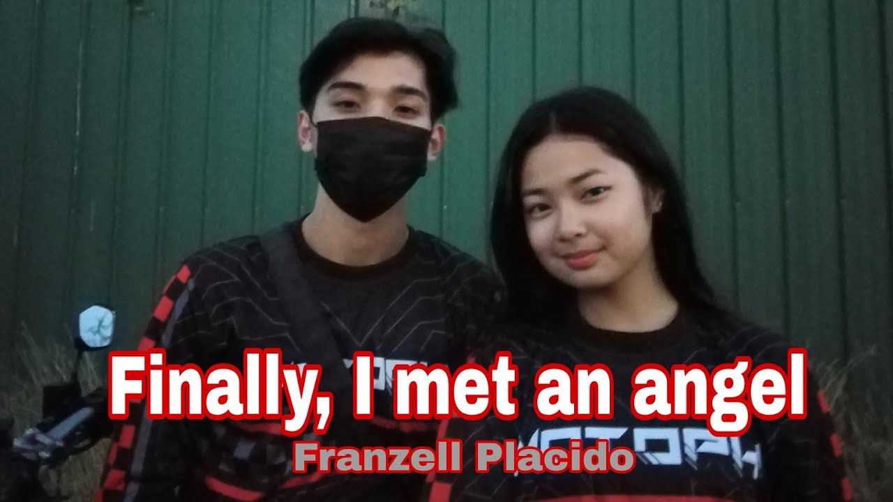 Finally, I met an angel | Franzell Placido - YouTube