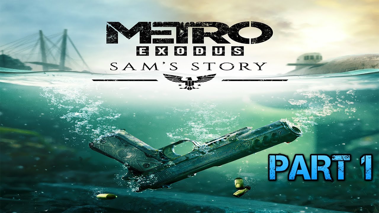 SAM'S STORY - METRO EXODUS {2020} - Part 1 - PC - HD - YouTube