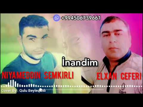 Niyameddin Semkirli  Elxan Ceferli İnandim)_2019