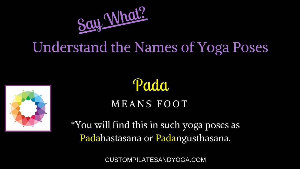 What Does Pada Mean in Sanskrit? Understand the Names of Yoga Poses ...