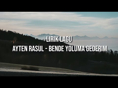 Ayten Rasul   BENDE YOLUMA GEDERIM || Lirik