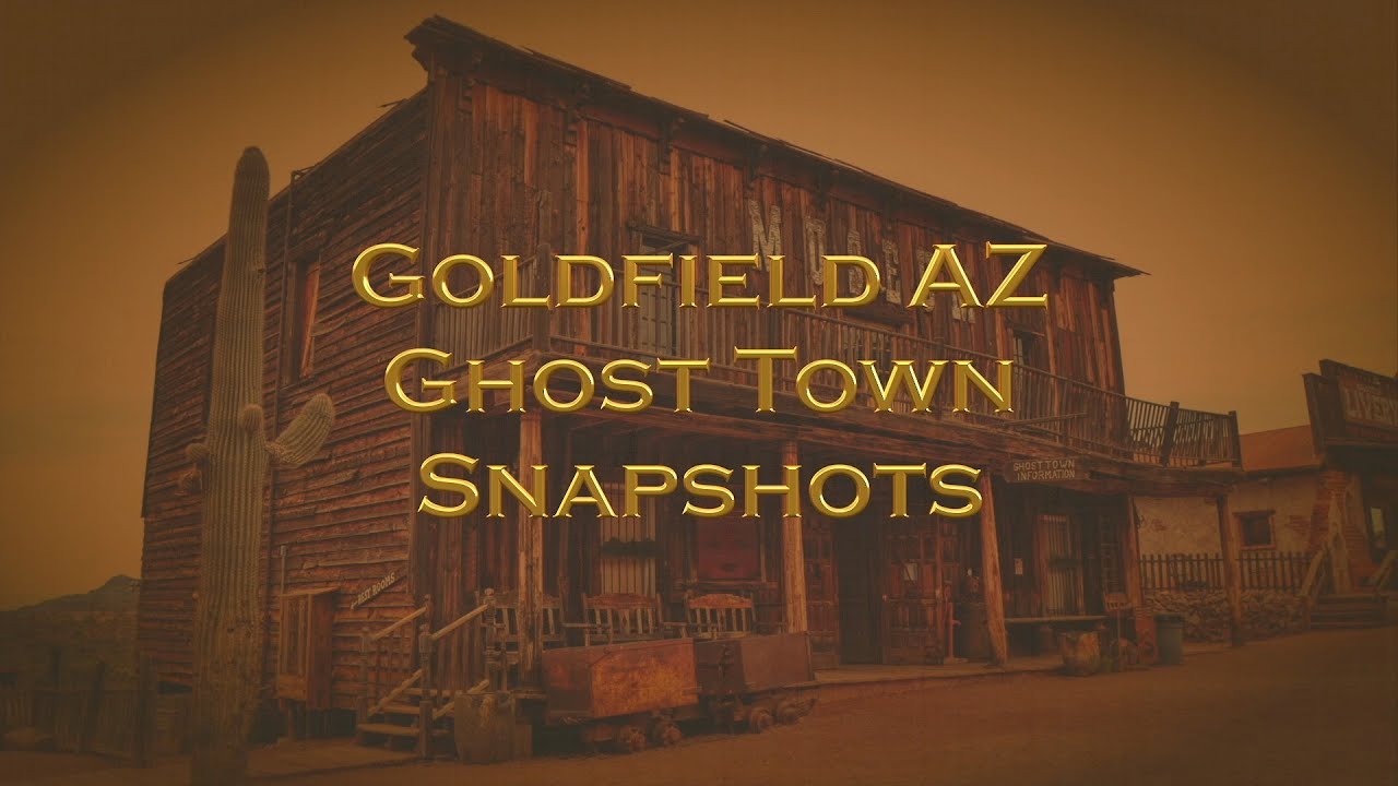 Goldfield AZ Ghost Town Snapshots - YouTube