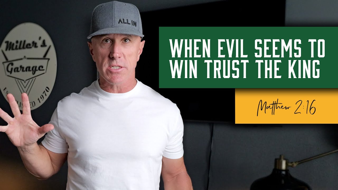 When Evil Seems to Win Trust the King | Matthew 2:16 - YouTube