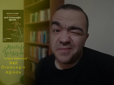 Mustafa Yıldırım - Sivil Örümceğin Ağında (Project democracy)