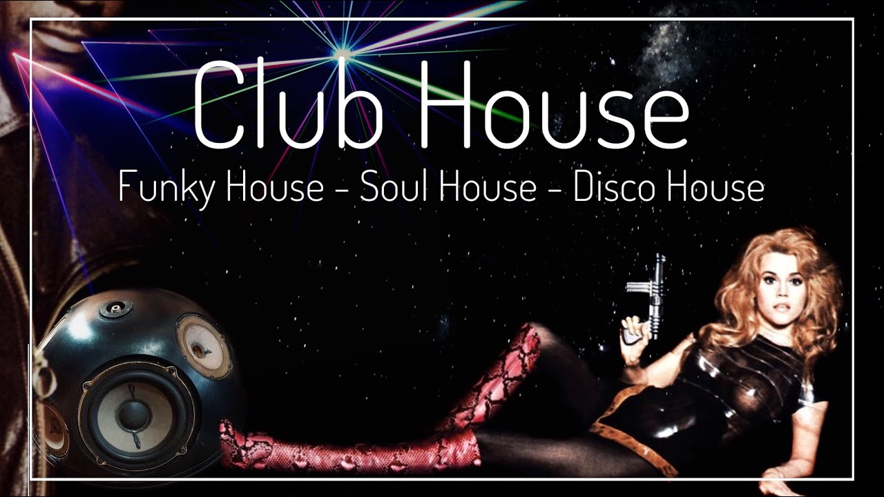 Mix Club House - House Groovy Disco Funky Soul - Dj Set - Clubbing Mix ...