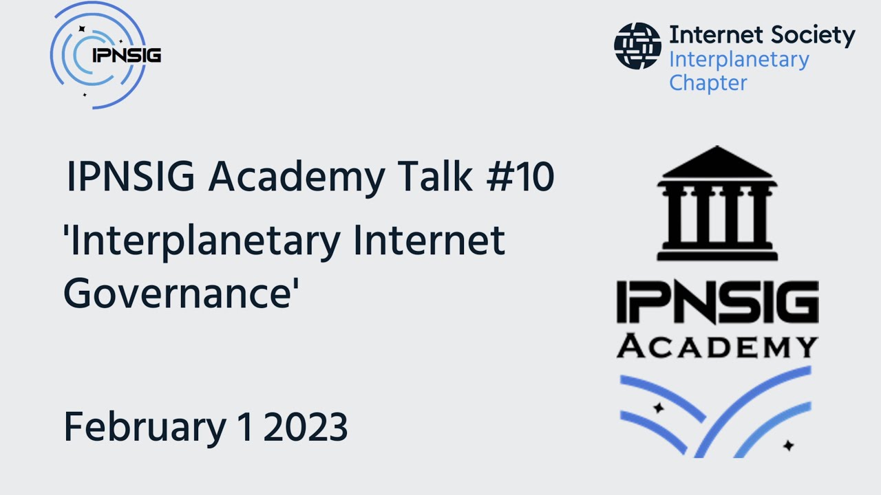 IPNSIG Academy Talk 10: Interplanetary Internet Governance - Laura ...