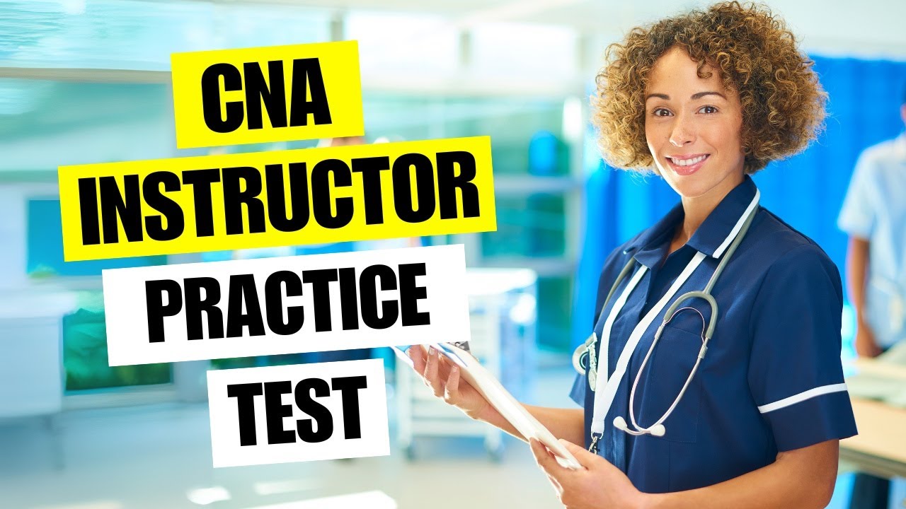 CNA Instructor Practice Test - Certified Nursing Aide Instructor ...