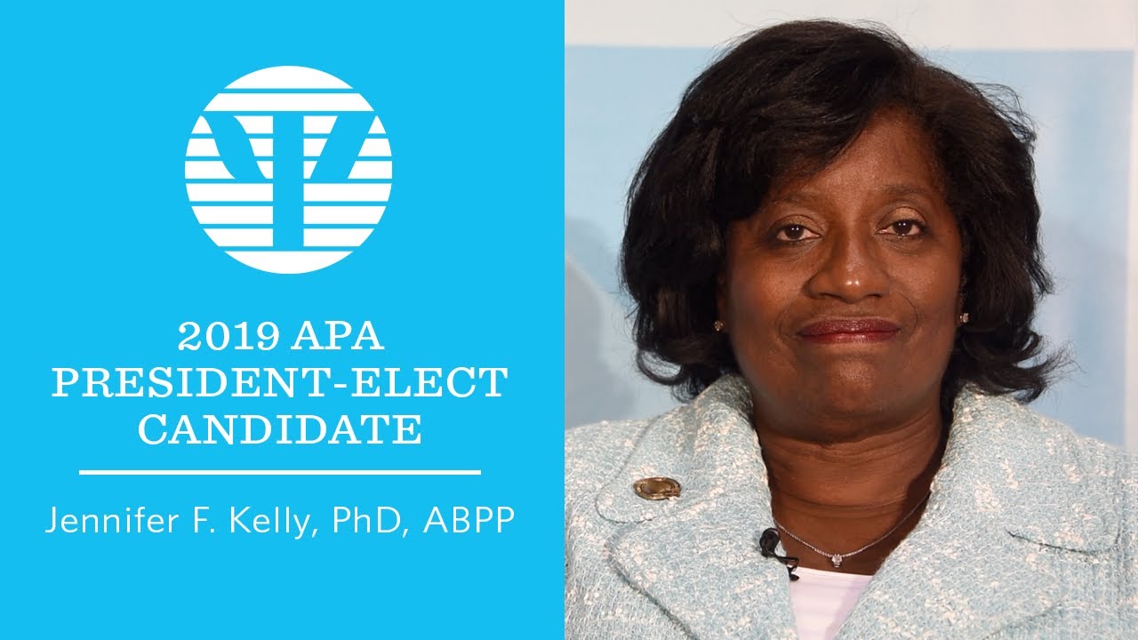APA 2019 President-elect Candidate: Jennifer F. Kelly, PhD, ABPP - YouTube