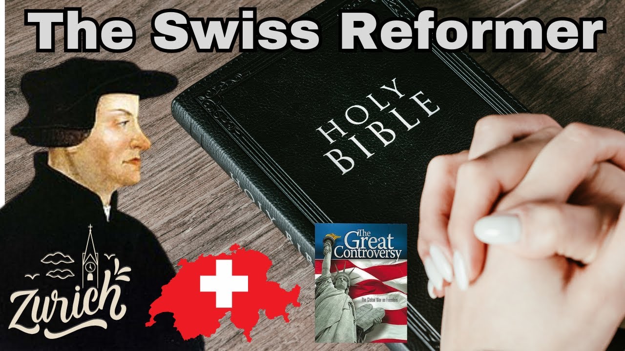 The Great Controversy Ch 9 - The Swiss Reformer - Protestant ...