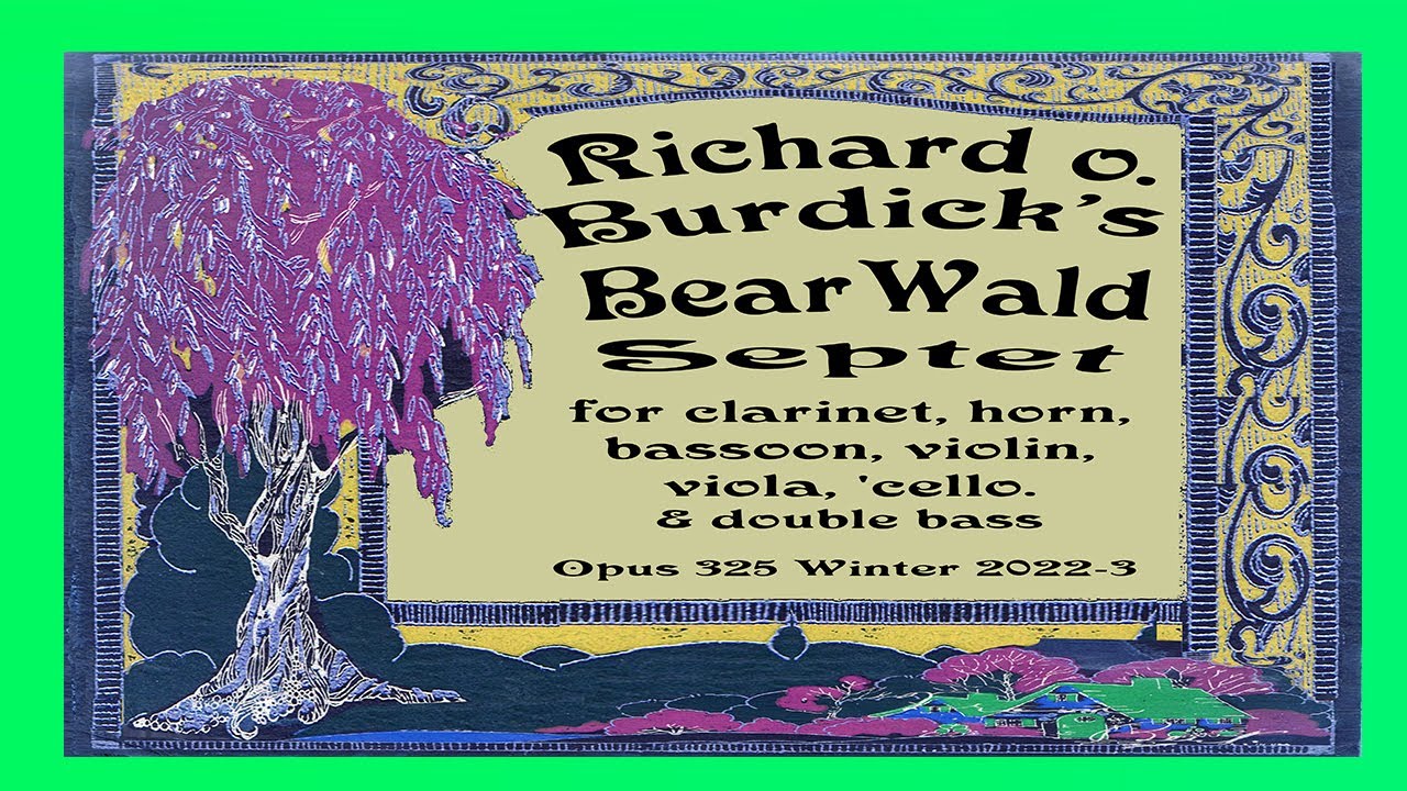 Richard Burdick's Bear Wald Septet for clarinet, horn, bassoon, violin ...