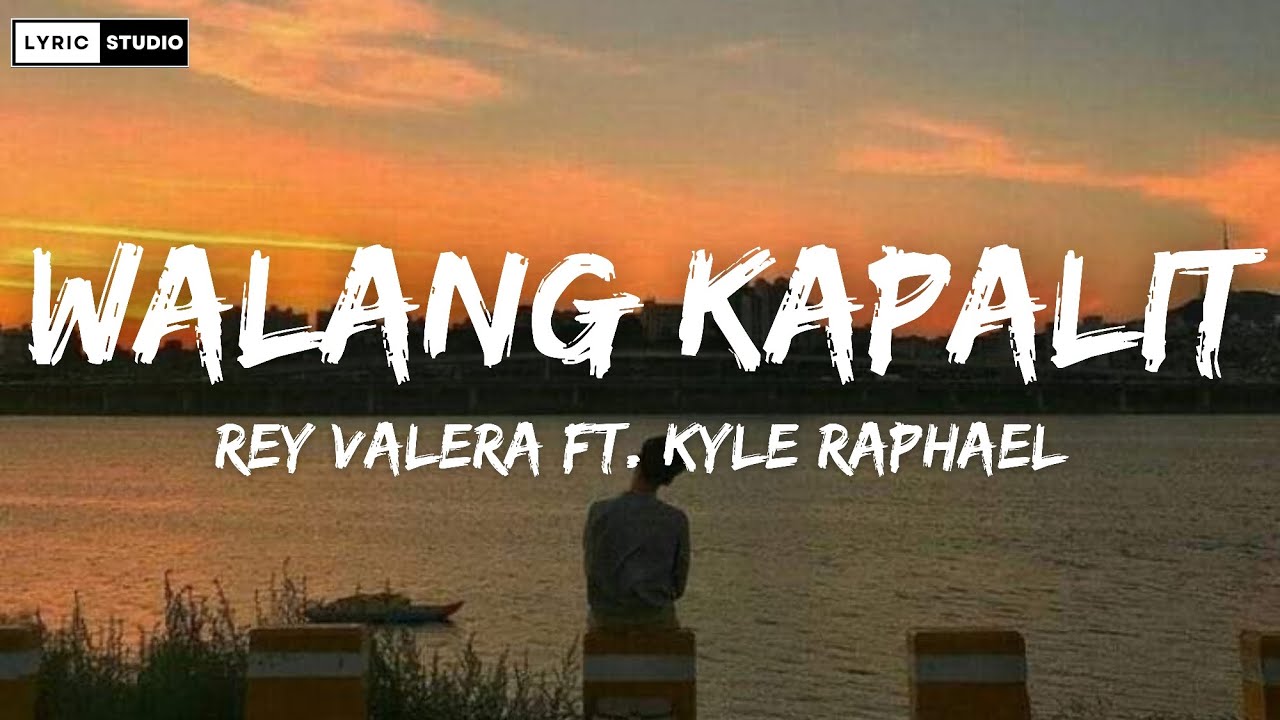 Rey Valera - Walang Kapalit (Lyrics) ft. Kyle Raphael - YouTube
