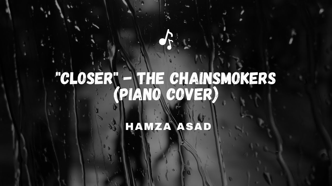 "Closer" - The Chainsmokers (Piano Cover) - Hamza Asad - YouTube
