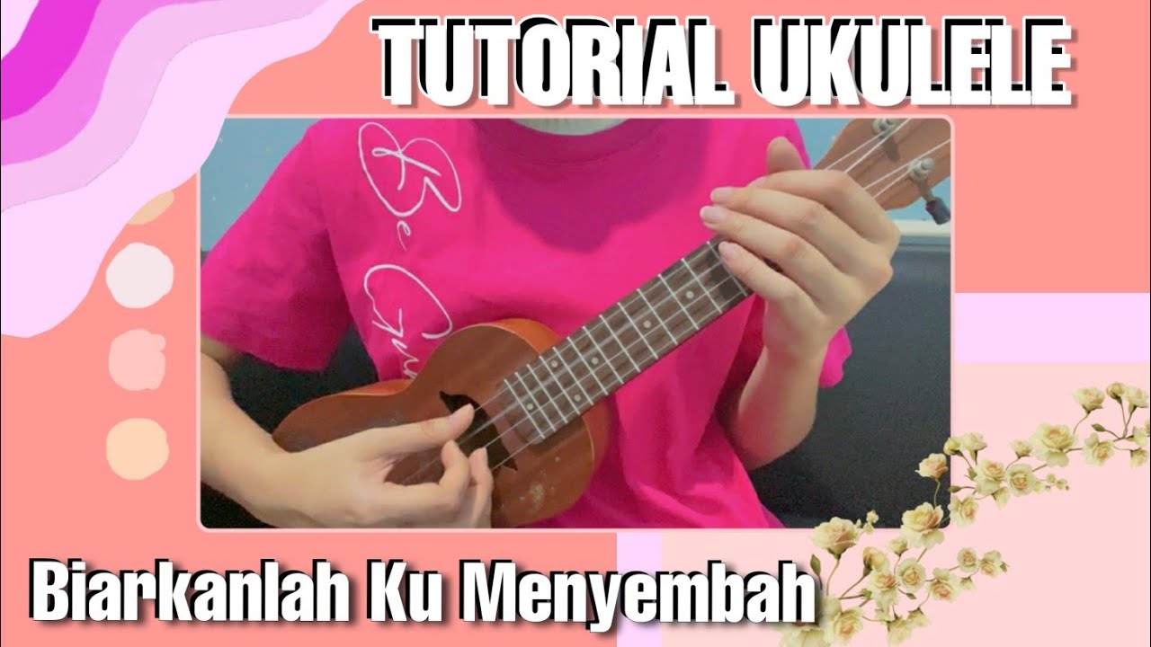 Tutorial Ukulele: Biarkanlah Ku Menyembah - YouTube