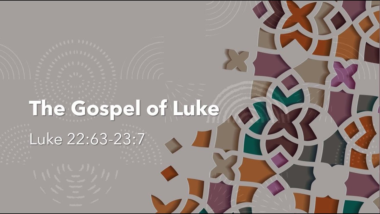 Gospel of Luke Study - Luke 22:63-23:7 - YouTube