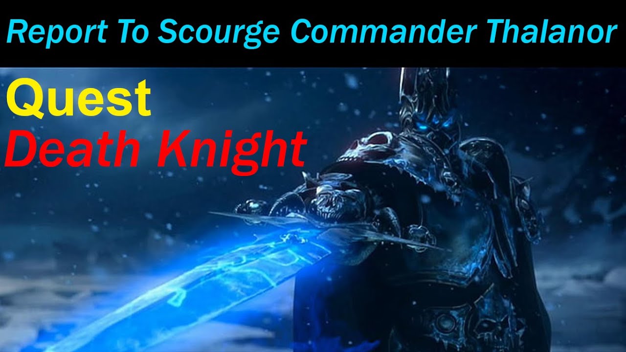 Report To Scourge Commander Thalanor [8] Death Knight - Complete Quest ...