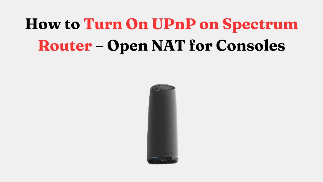 How to Turn On UPnP on Spectrum Router – Open NAT for Consoles - YouTube