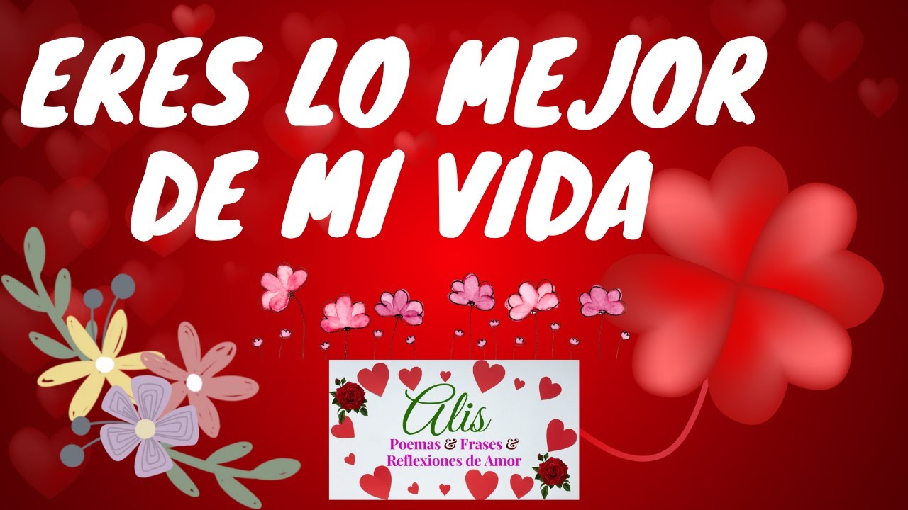 te amo como nunca 💖 ERES LO MEJOR DE MI VIDA - YouTube