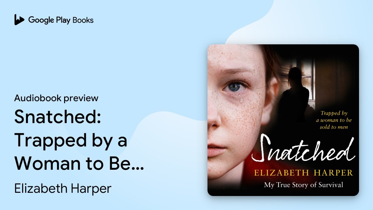 Snatched: Trapped by a Woman to Be Sold to Men by Elizabeth Harper ...