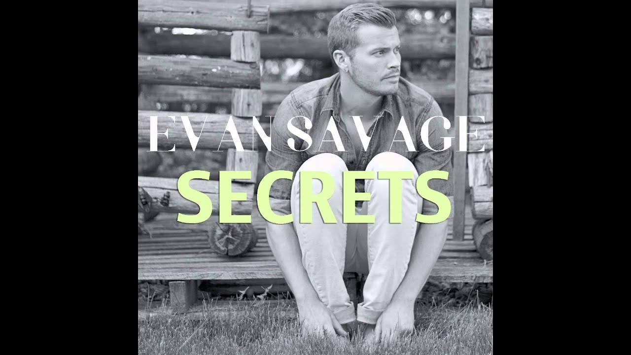 EVAN SAVAGE - Secrets - 2014 - YouTube