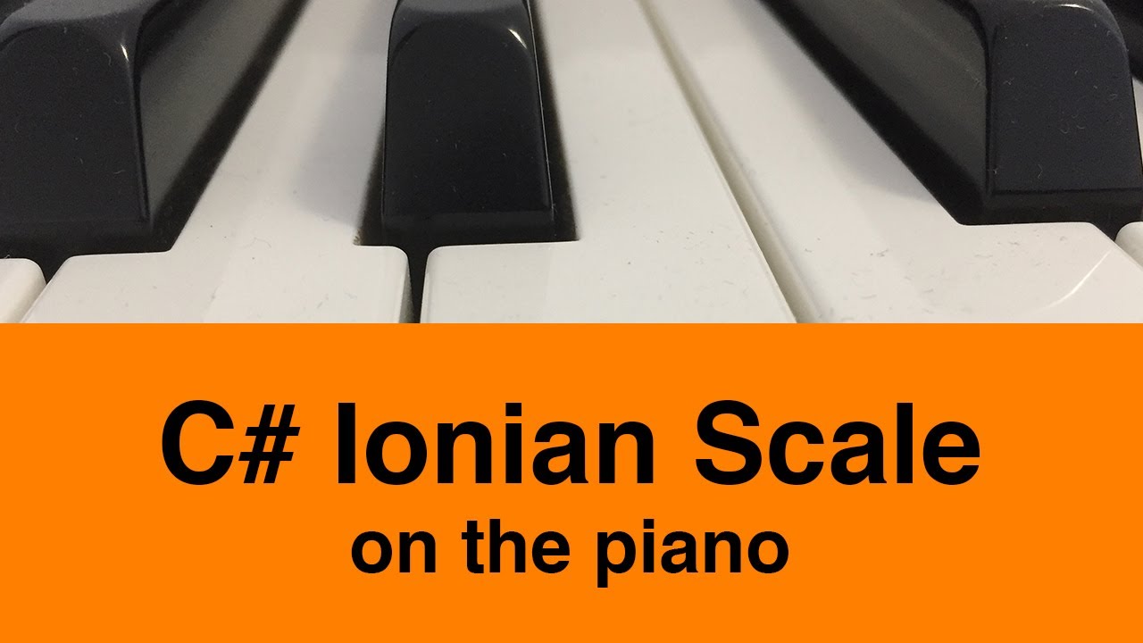 C# Ionian Scale | Piano And Music Theory Tutorial - YouTube