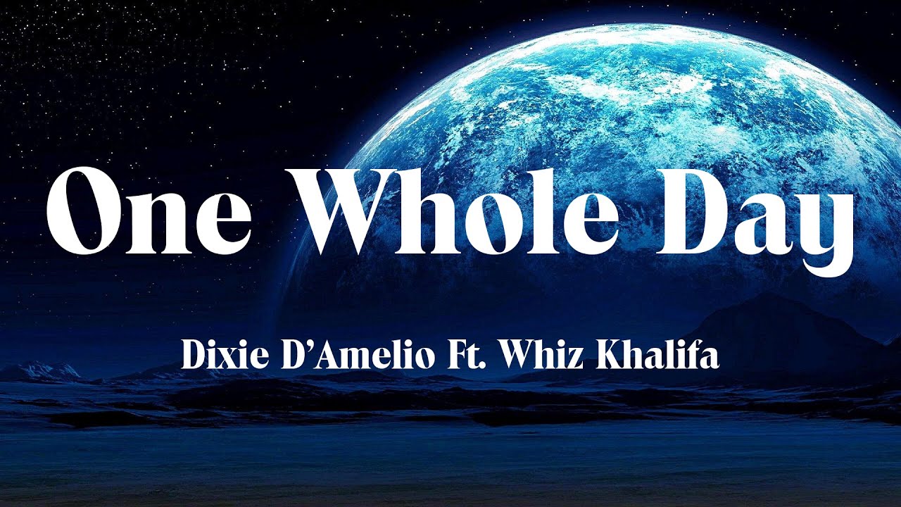 Dixie D’Amelio - One Whole Day (Lyrics) Ft. Whiz Khalifa - Karol G ...