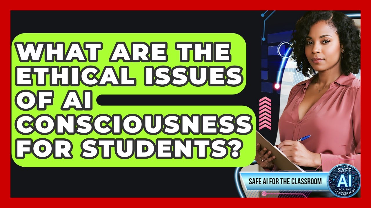 What Are The Ethical Issues Of AI Consciousness For Students? - Safe AI ...
