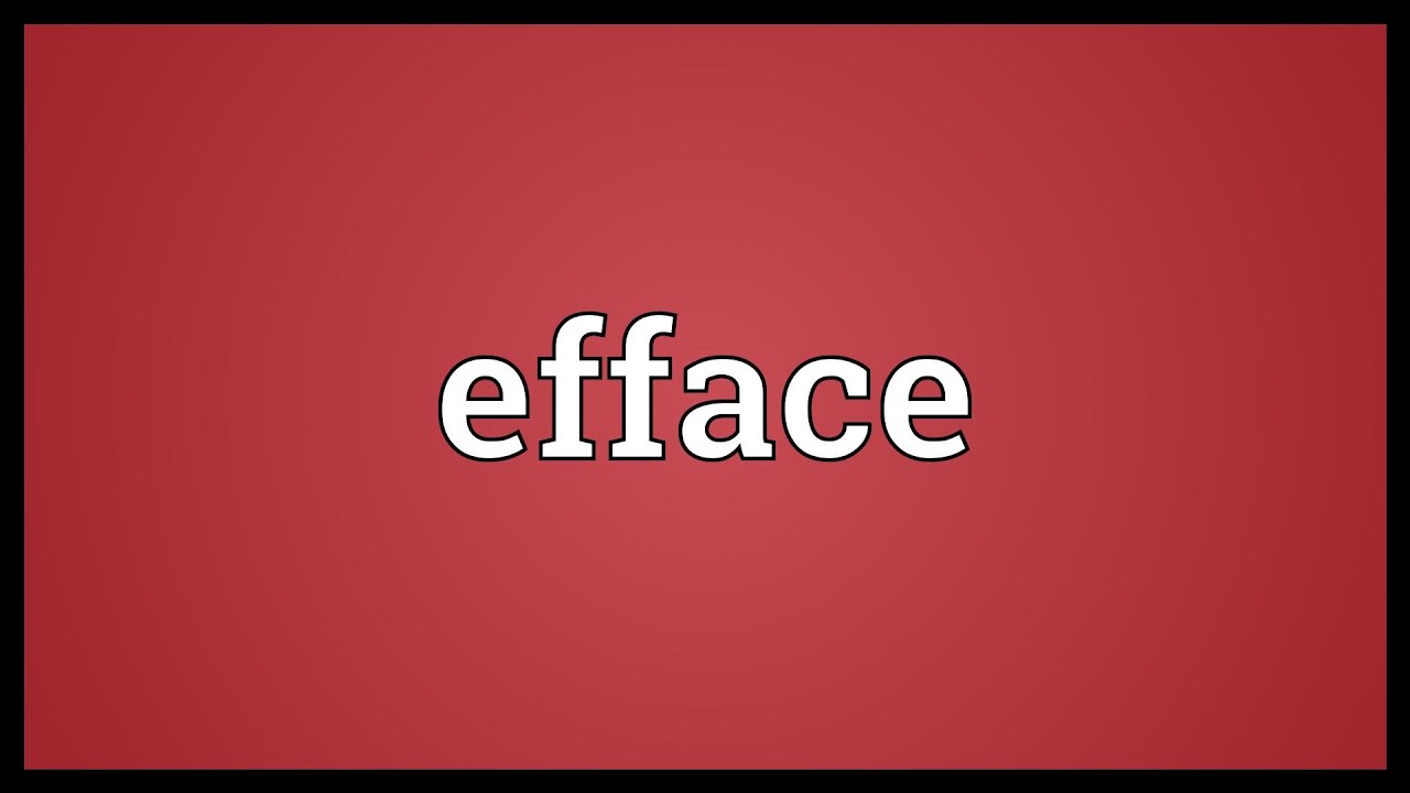 Efface Meaning - YouTube